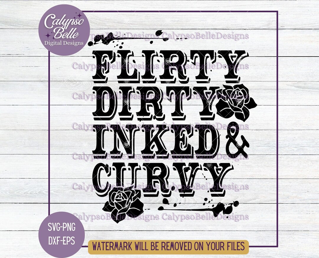 Flirty Dirty Inked & Curvy Tattoo SVG PNG (digital Download) - Etsy