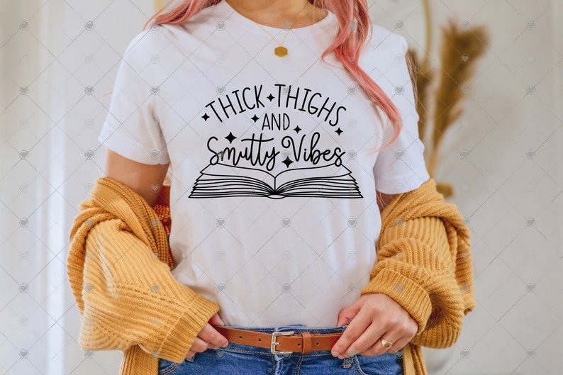 Thick Thighs and Smutty Vibes Svg / Romance Smut Book Svg - Etsy Australia