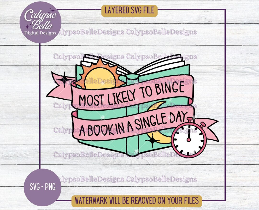 Most Likely to Binge - Book Lover SVG PNG (digital Download) - Etsy