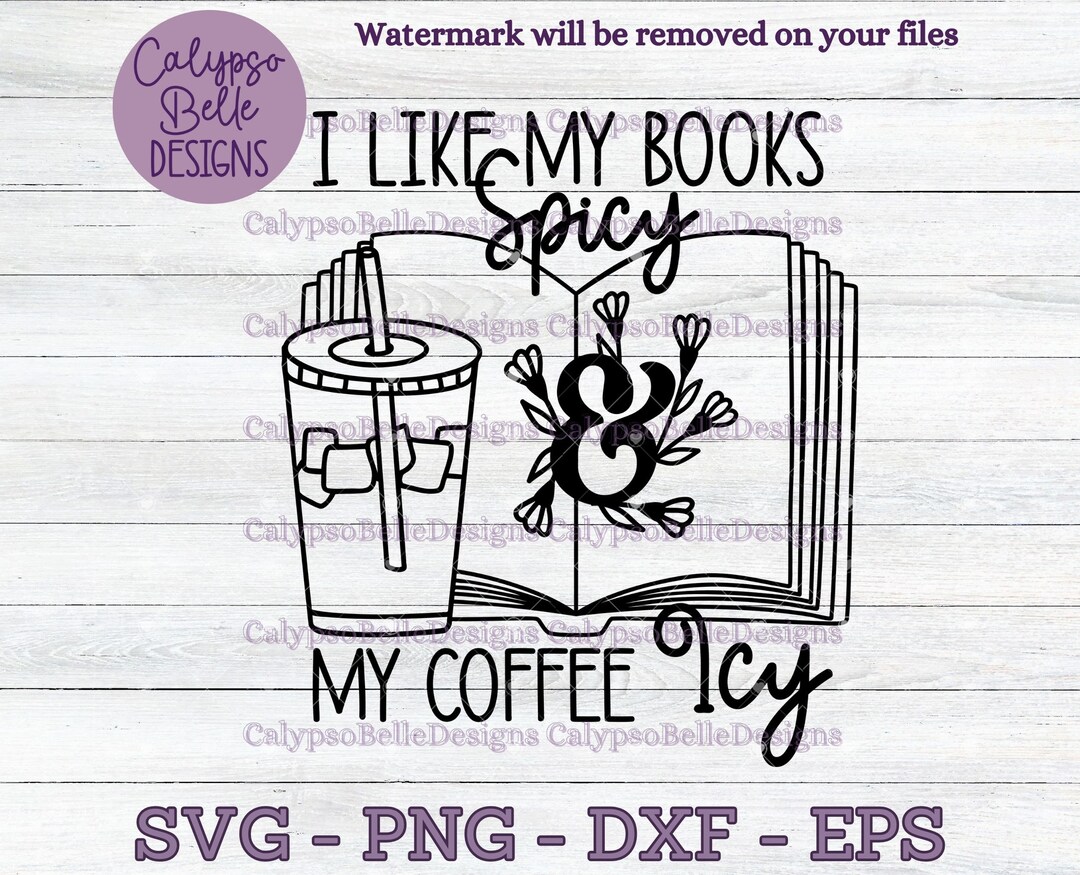I Like My Books Spicy and My Coffee Icy Svg / Romance Smut - Etsy