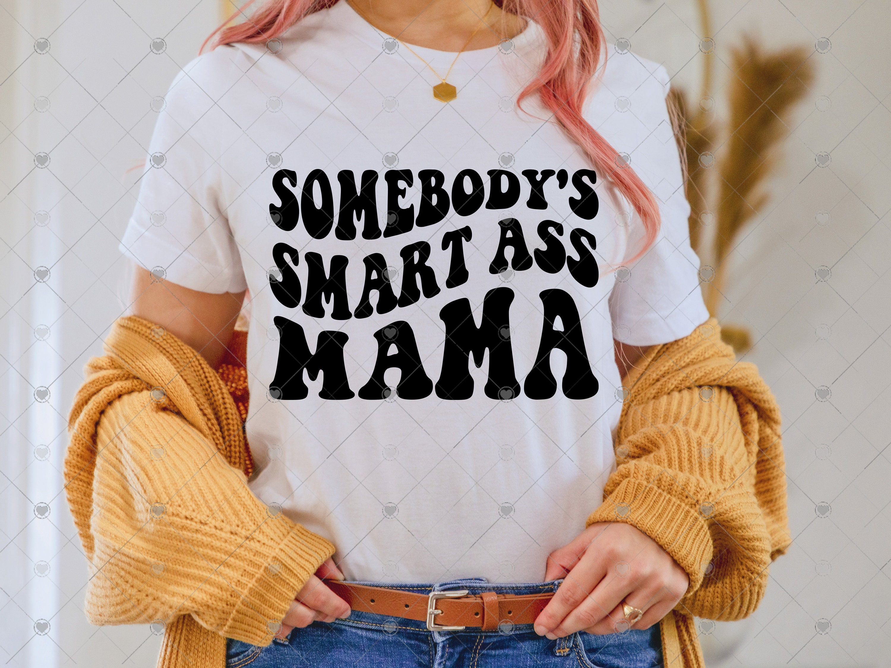 Somebody's Smart Ass Mama Svg / Mama Svg / Smart Ass Svg / Somebody's ...