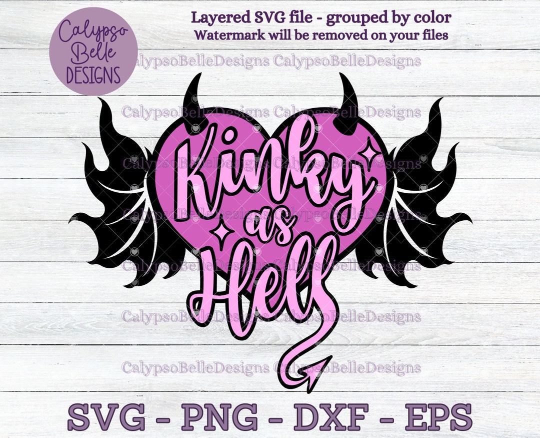 Kinky as Hell Svg, Kink Svg, Kinky Svg, Trigger Warnings Svg, BDSM Svg ...