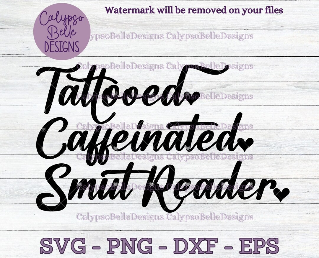 Tattooed Caffeinated Smut Reader Svg / Romance Smut Book Svg ...