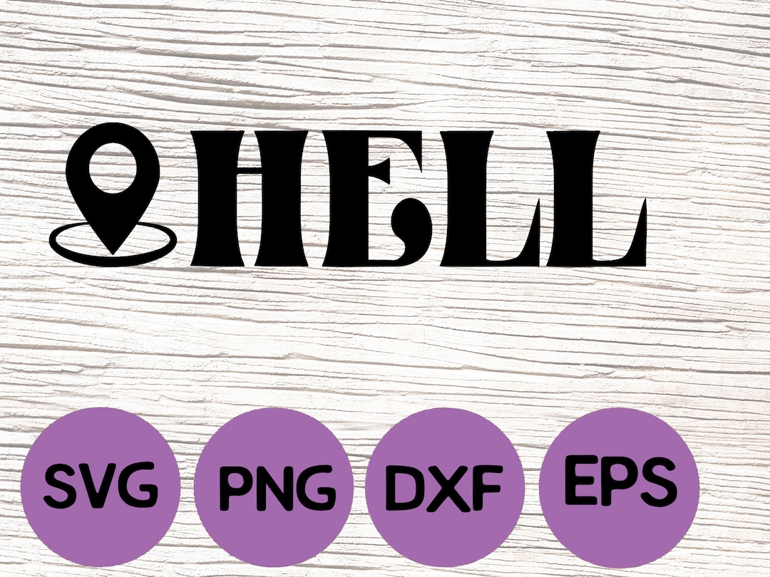 Location Hell Svg / in Hell Svg / Emo Svg / Funny Dark Humor / - Etsy