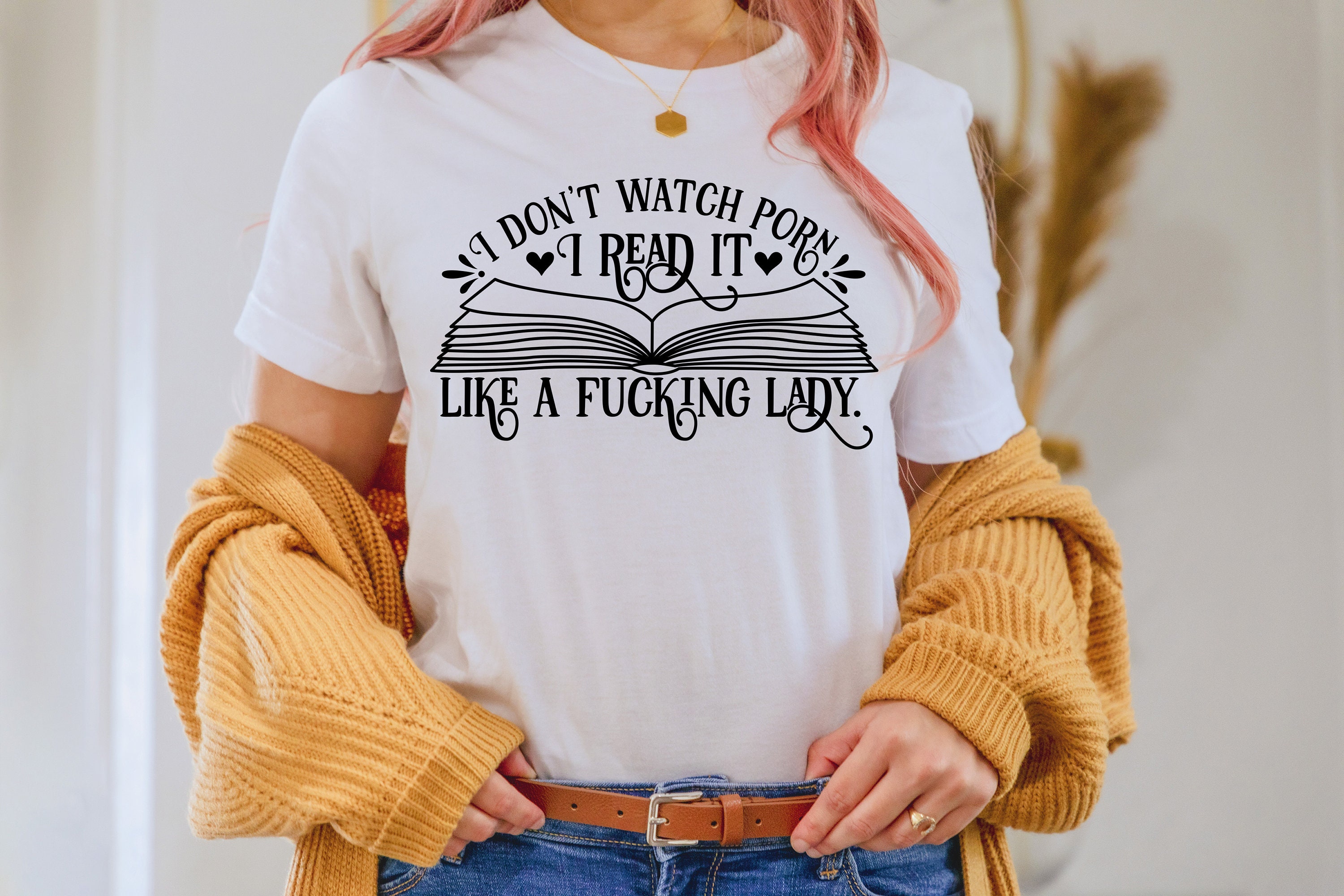 I Dont Watch Porn I Read It Like A Fucking Lady Svg Etsy