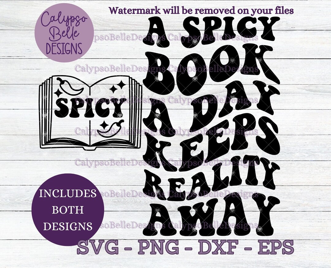 A Spicy Book a Day Keeps Reality Away Svg / Romance Smut Book Svg ...