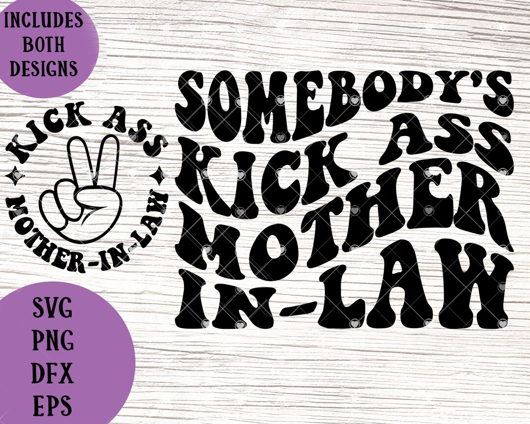 Somebody's Kick Ass Mother-in-law Svg / Mother in Law Svg / Kick Ass ...