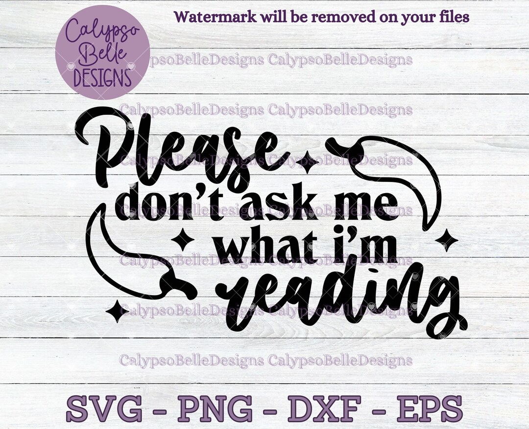 Please Don't Ask Me What I'm Reading Svg, Romance Reader Svg, Smut ...
