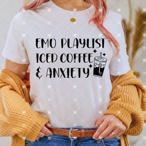 Emo Playlist, Iced Coffee and Anxiety Svg / Coffee and Anxiety Svg ...
