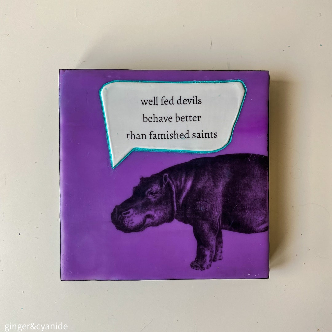 Wild Thoughts Series; Well Fed Devils Behave Better Than Famished ...