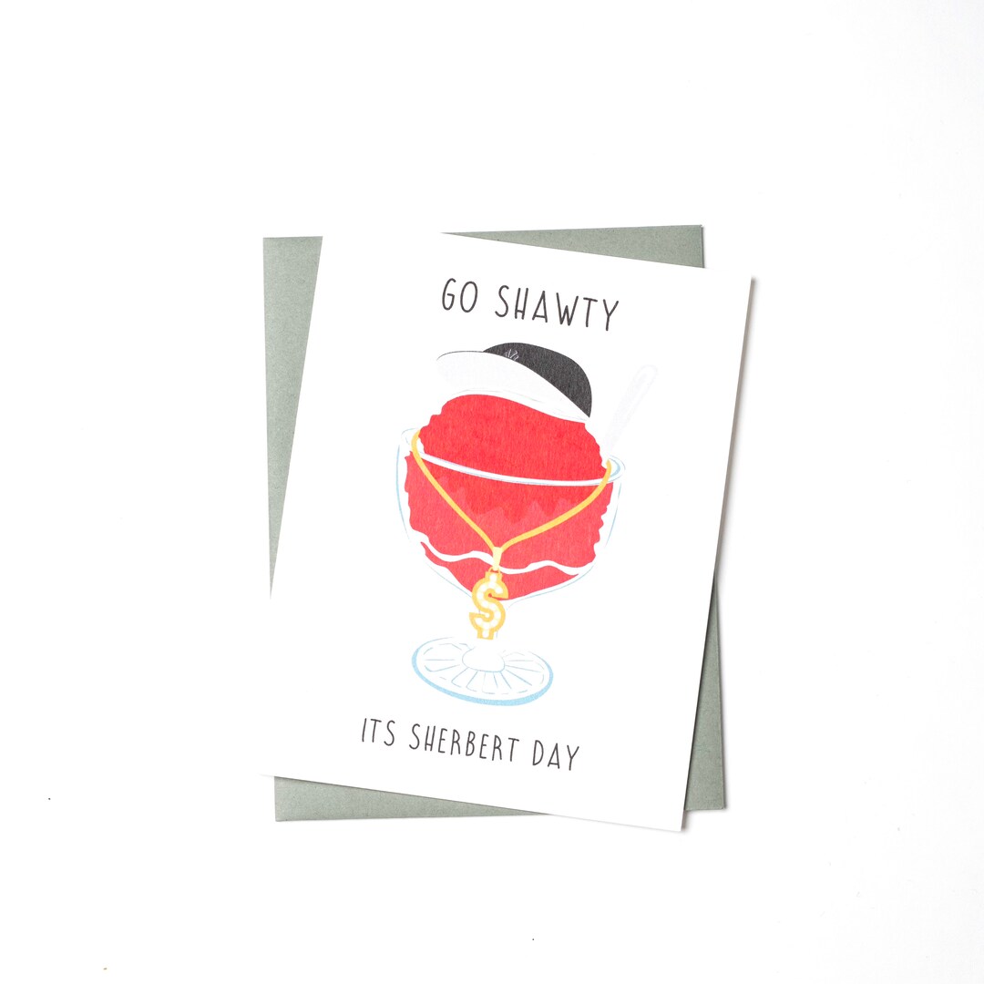 Go Shawty, It’s Sherbert Day – Funny Birthday Card, Hip-hop Pun ...
