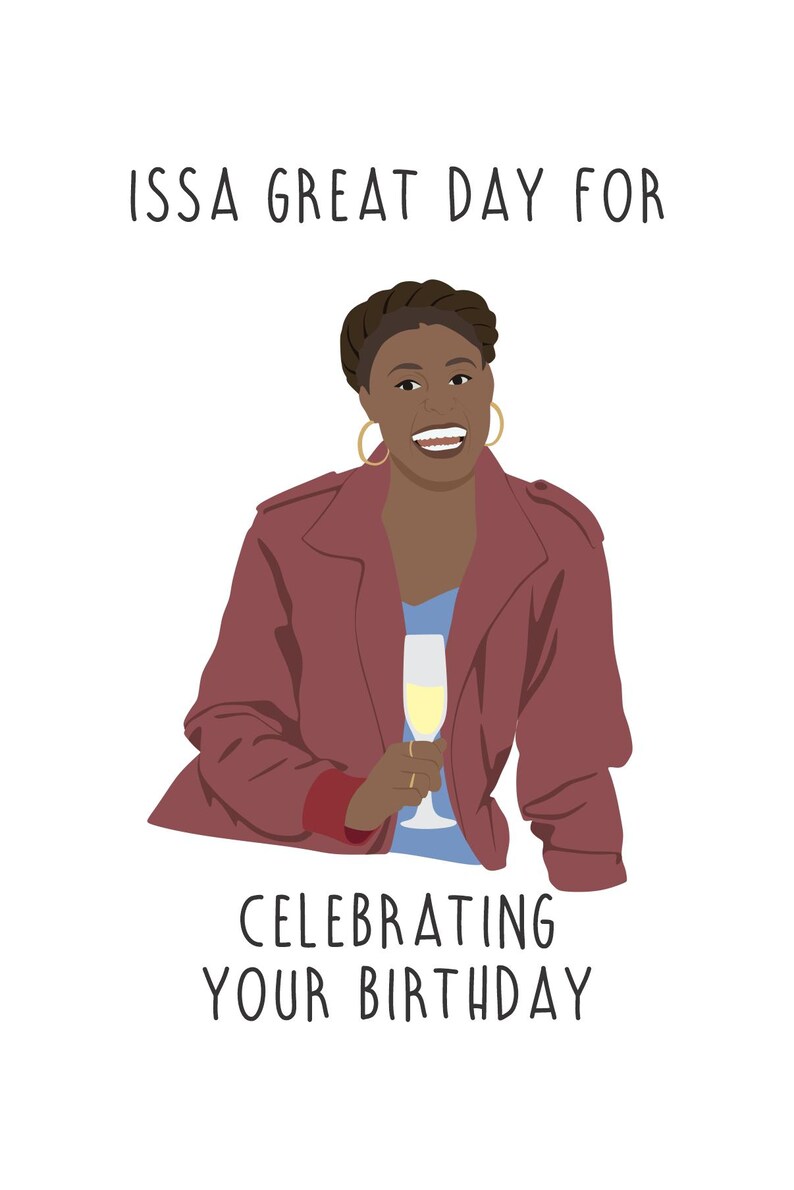 Funny Birthday Card – Issa Great Day to Celebrate – Pop Culture ...