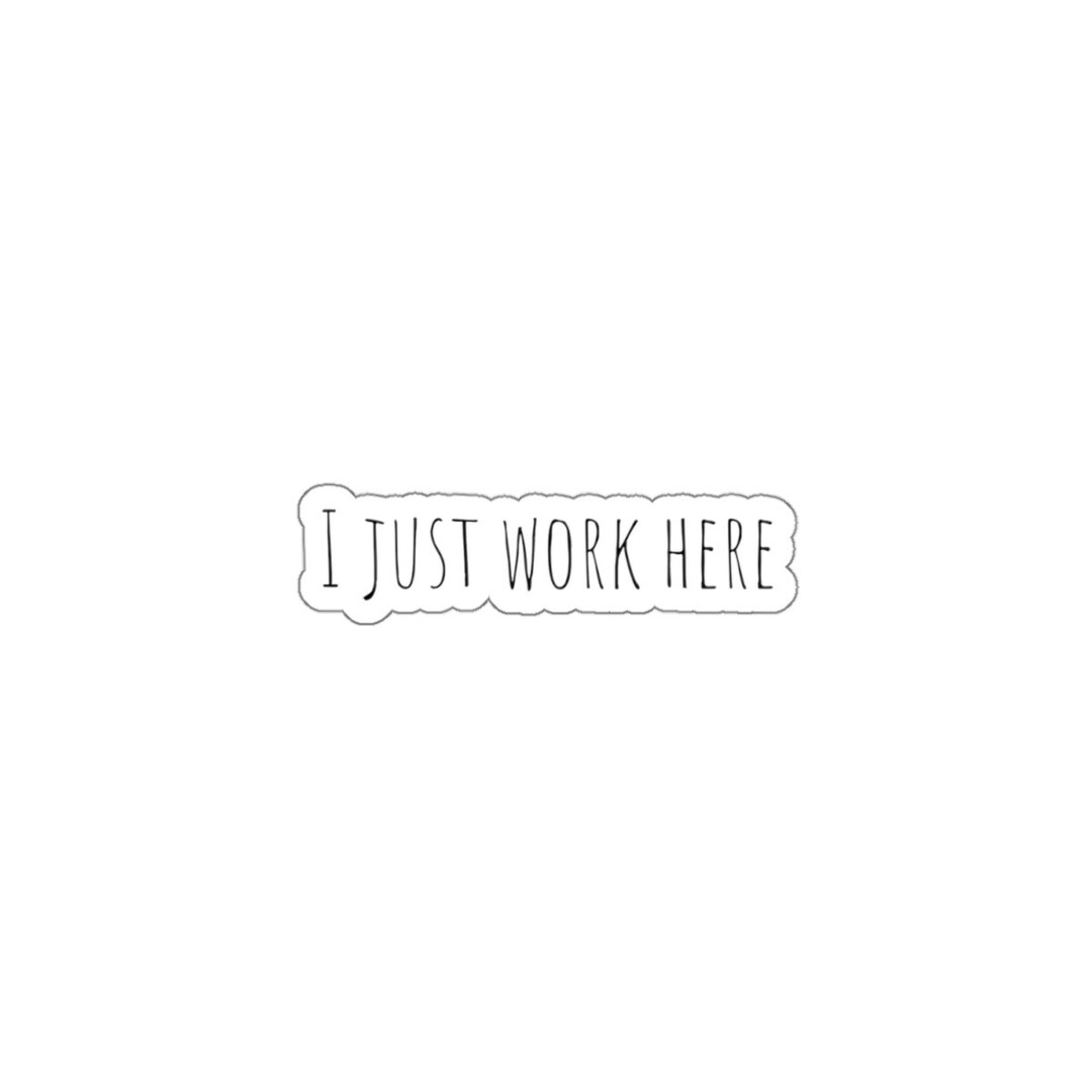I Just Work Here Sticker - Etsy