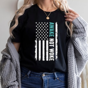 Awake Not Woke T-shirt, American Flag Shirt, Conservative T-shirt ...