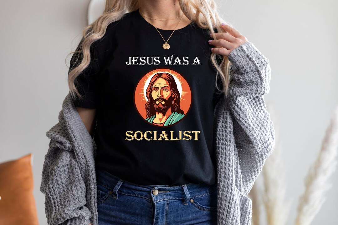 Jesus Was A Socialist T-shirt, Christian Socialism T-shirt, Democratic ...