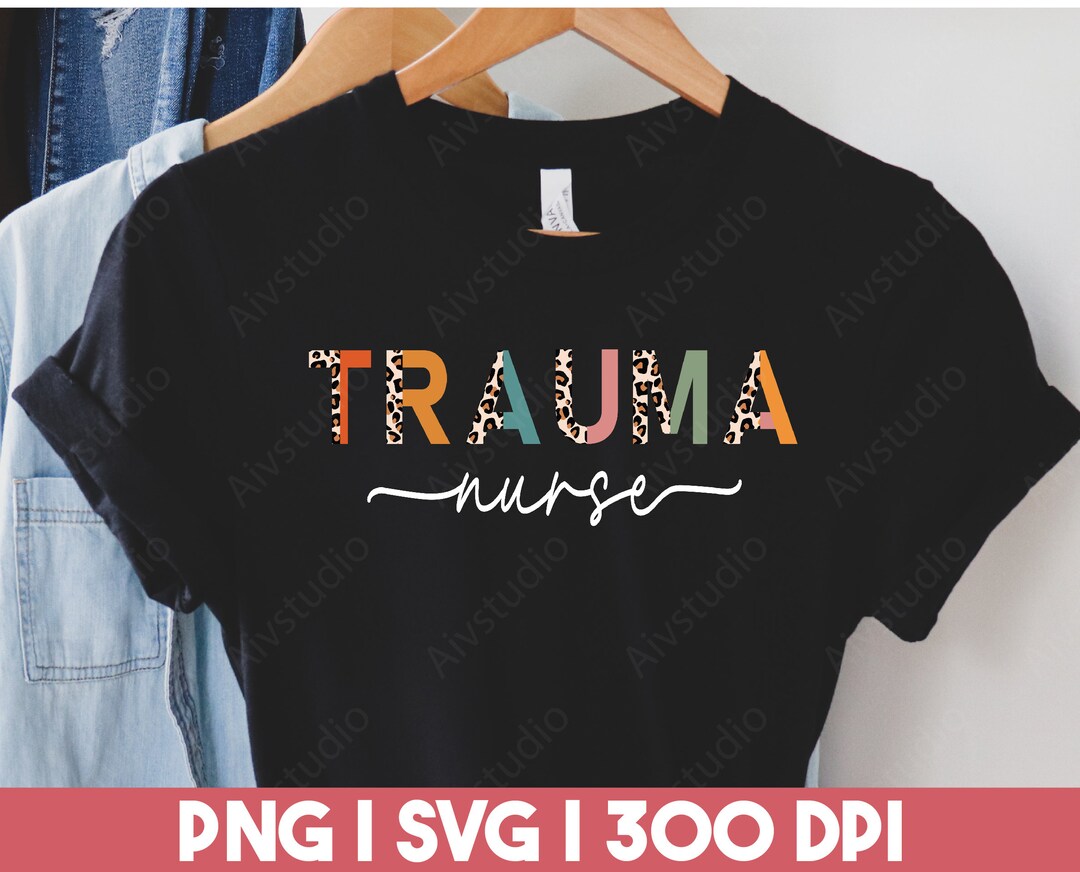 Trauma Nurse SVG PNG, Trauma Nurse Shirt, Trauma Nurse Badge ...