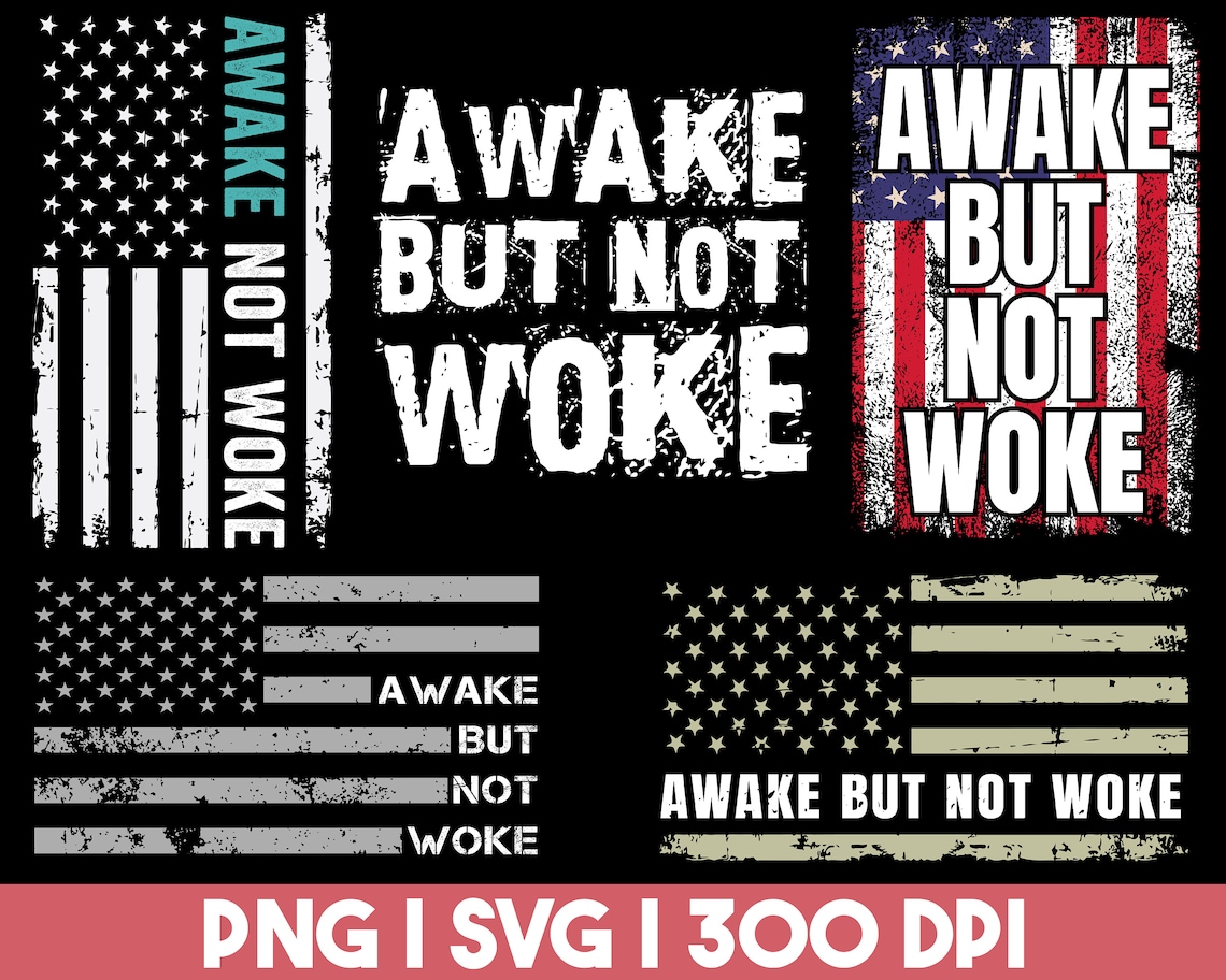 Awake Not Woke SVG PNG Bundle, Anti Woke Png Svg, Conservative Png Svg ...