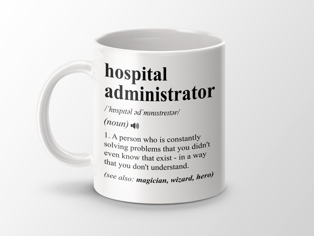 Hospital Administrator Gift, Funny Hospital Administrator Coffee Mug ...