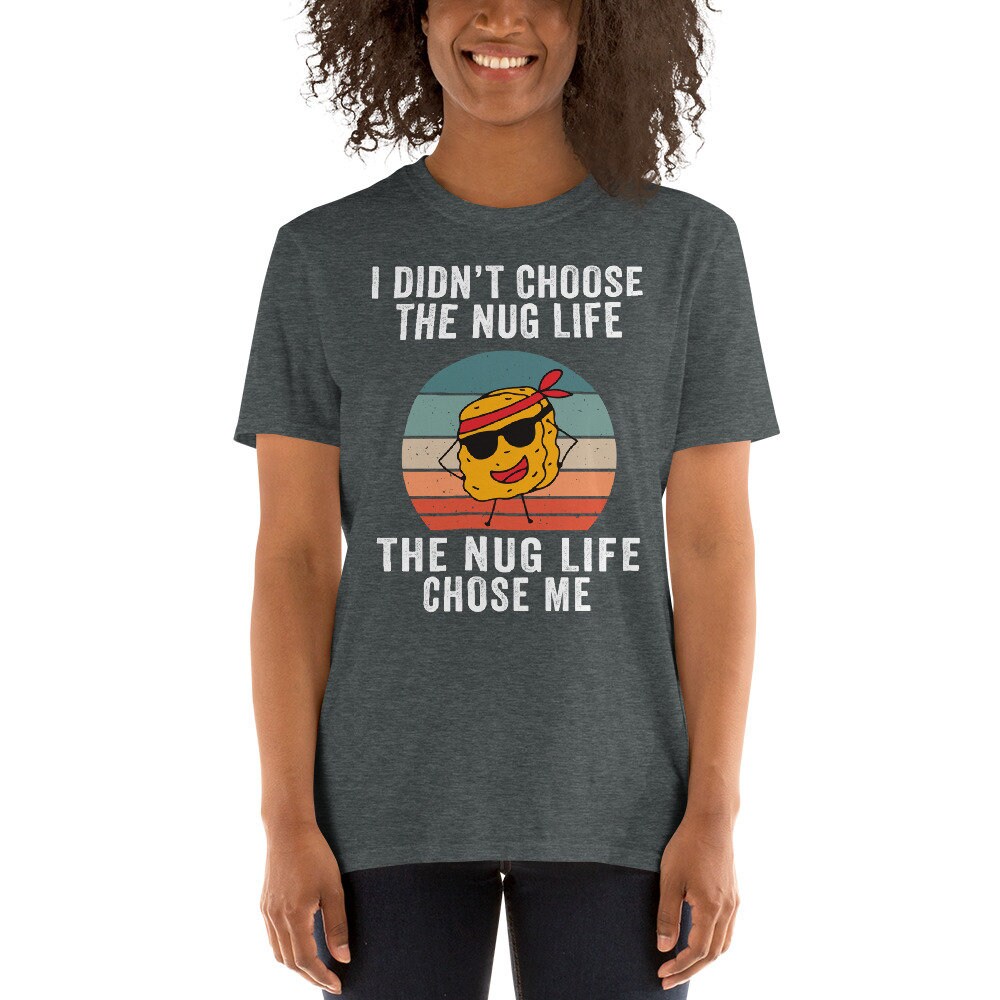 I Didn't Choose the Nug Life the Nug Life Chose Me - Etsy