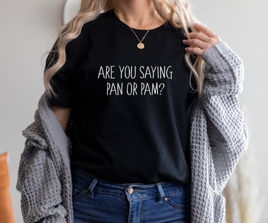 Dites-vous Pan ou Pam T-Shirt, Chemise de citation drôle, Mon nom est ...
