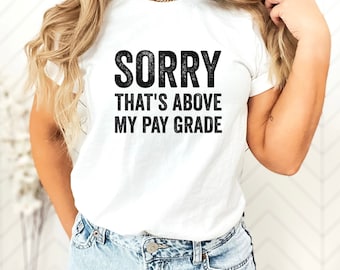 That's Above My Pay Grade/that's Not in My Job Description/sorry/funny ...