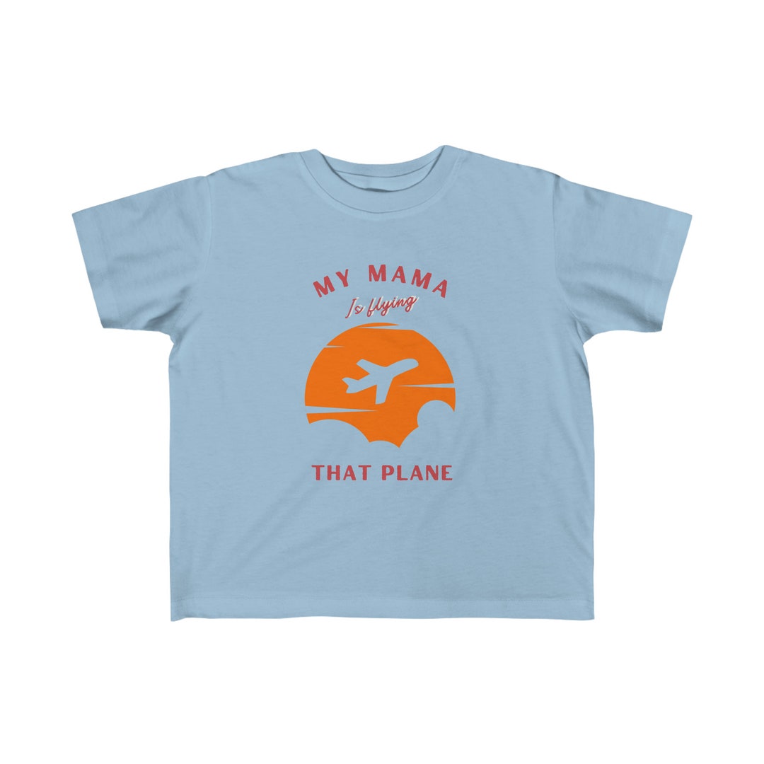 My Mama is Flying That Plane Toddler Tee - Etsy