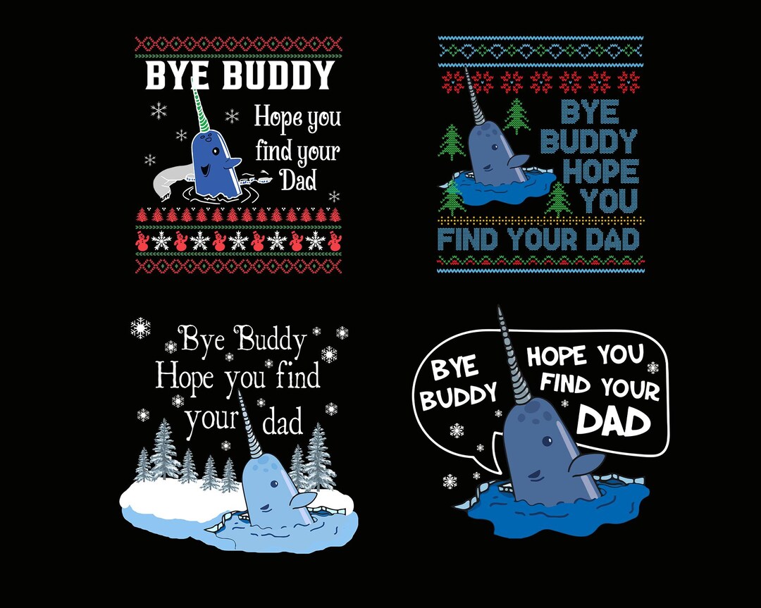 Bye Buddy Hope You Find Your Dad Png Bundle, Buddy Narwhal Christmas ...