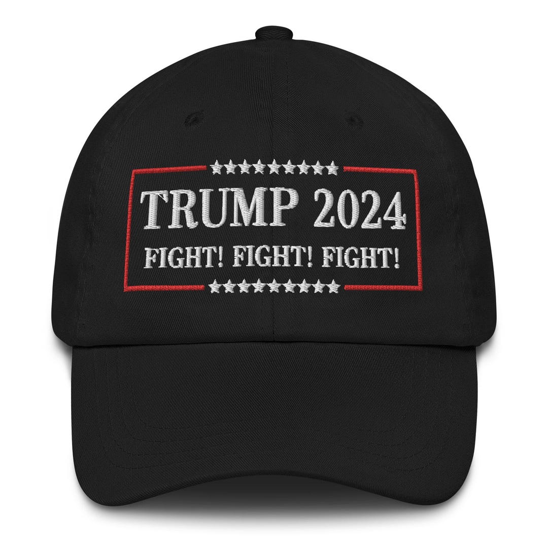 Trump 2024 Fight! Fight! Fight! Hat (embroidered Dad Cap) - Etsy