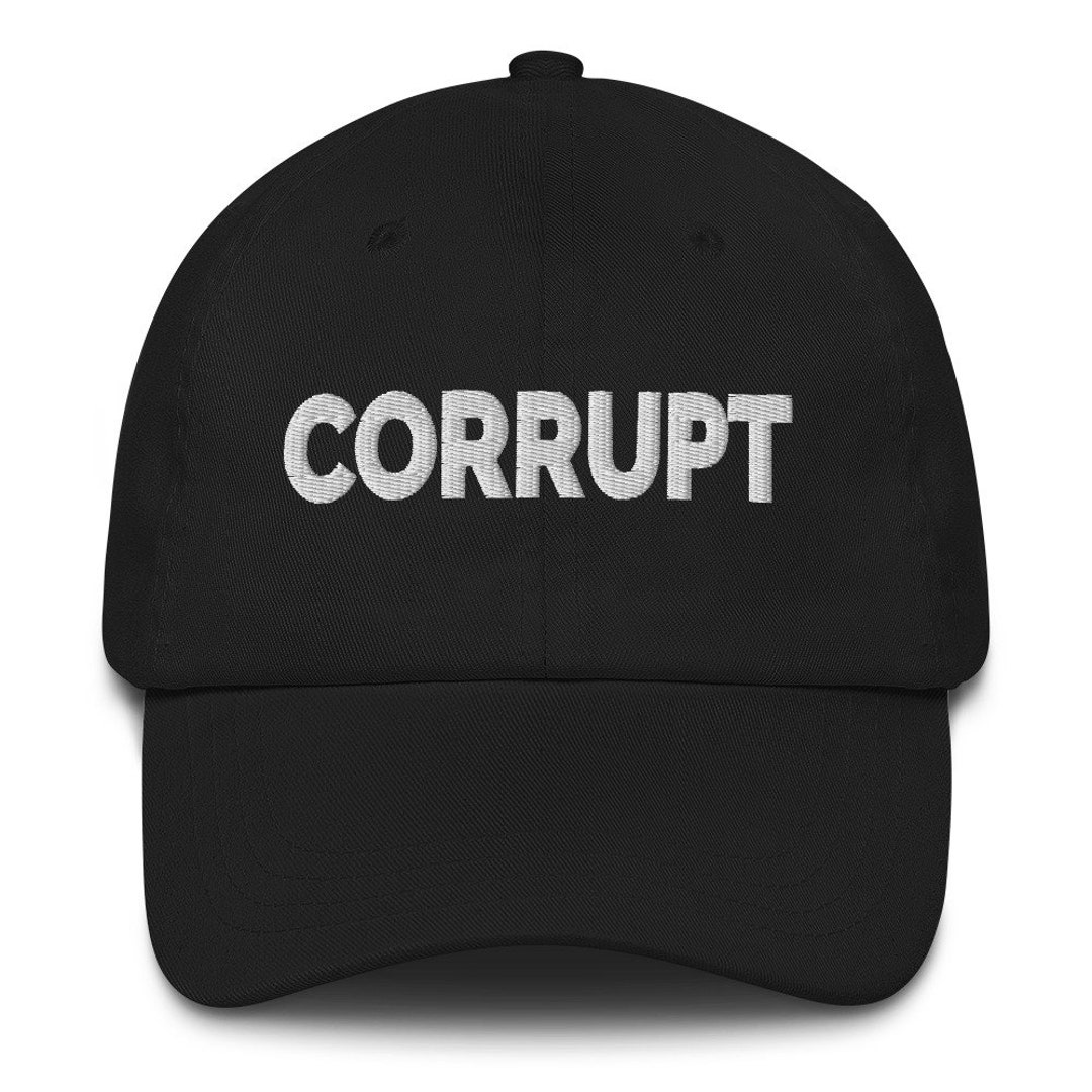 Corrupt Dad Cap, Corrupt Embroidered Hat, Corruption at Its Finest Hat ...