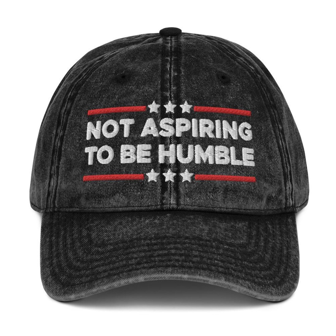 Not Aspiring to Be Humble Hat embroidered Vintage Cotton Twill Cap ...