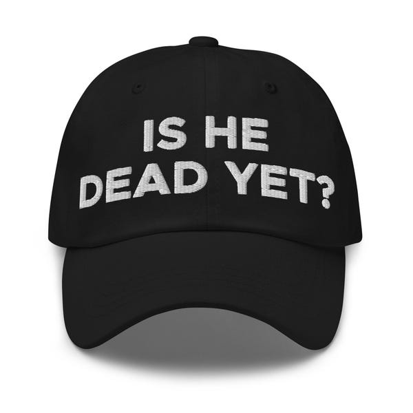 Is He Dead Yet - Etsy
