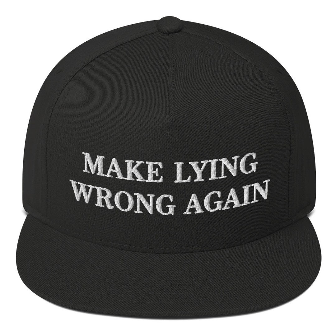 Lying Snapback Cap, Lying Embroidered Hat, Make Lying Wrong Again Hat ...