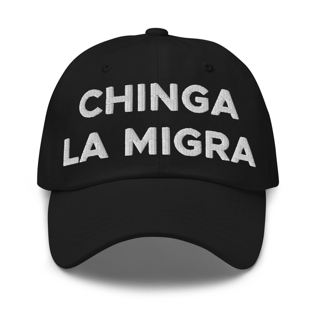 Chinga La Migra Hat (embroidered Dad Cap) - Etsy