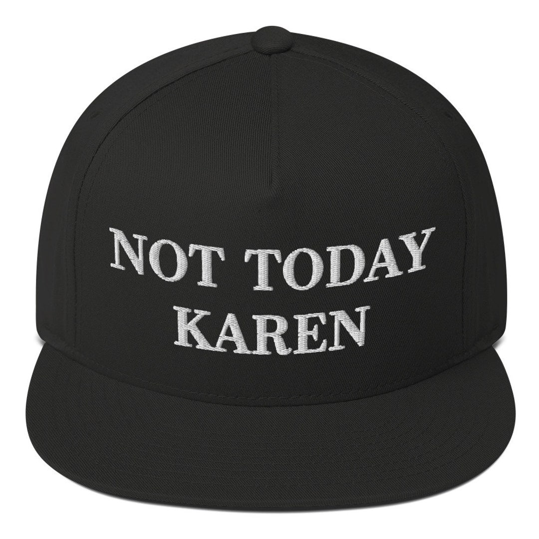 Karen Snapback Cap, Karen Embroidered Hat, Not Today Karen Hat, Karen ...