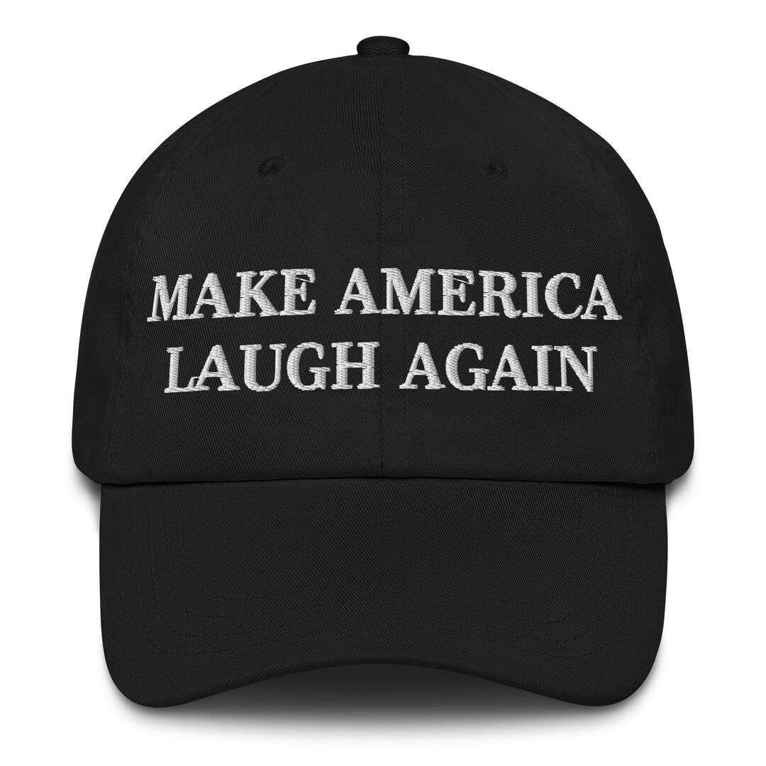Make America Laugh Again Hat (embroidered Dad Cap) - Etsy