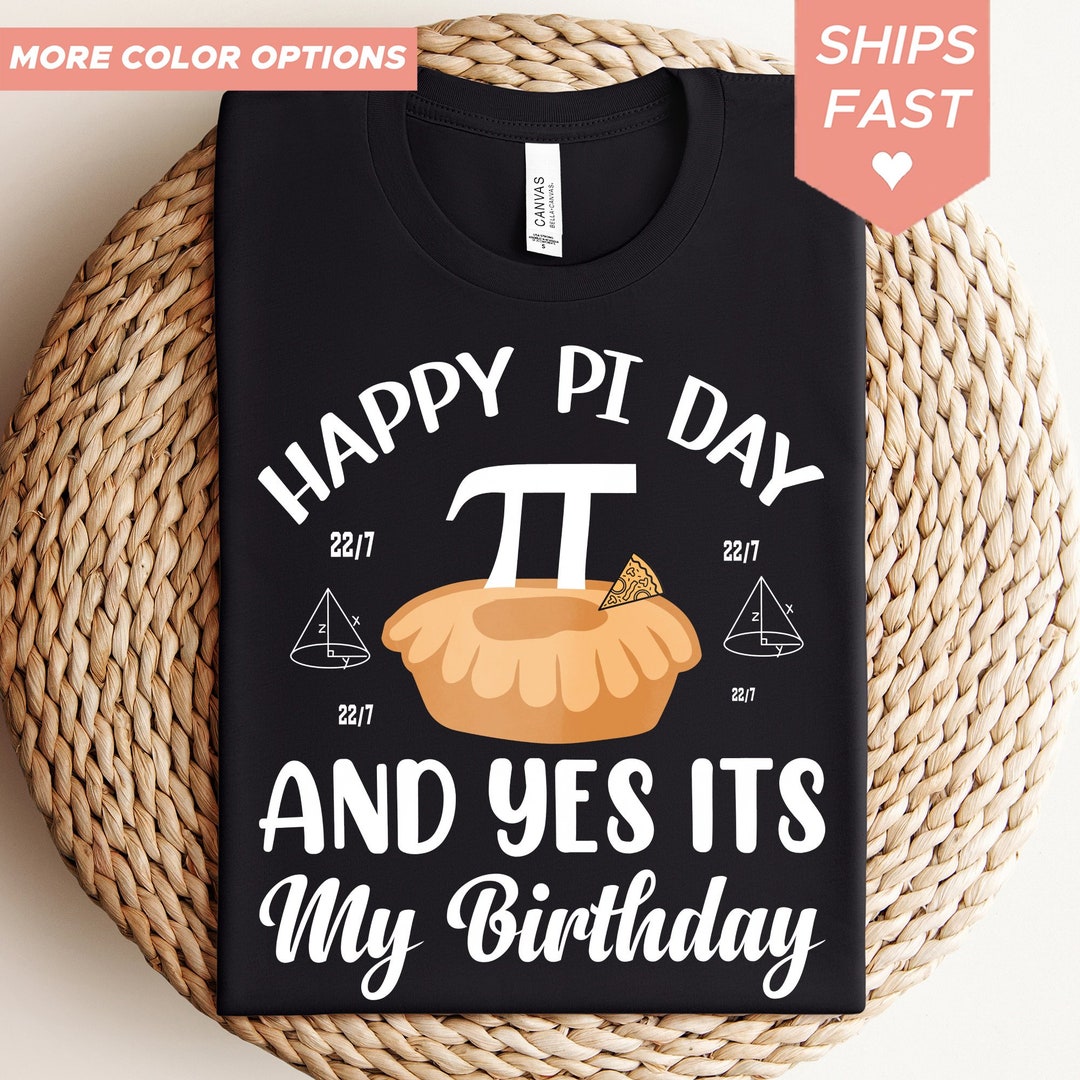 Happy Pi Day and Yes It's My Birthday T-shirt, Math Geek Tee, Funny ...
