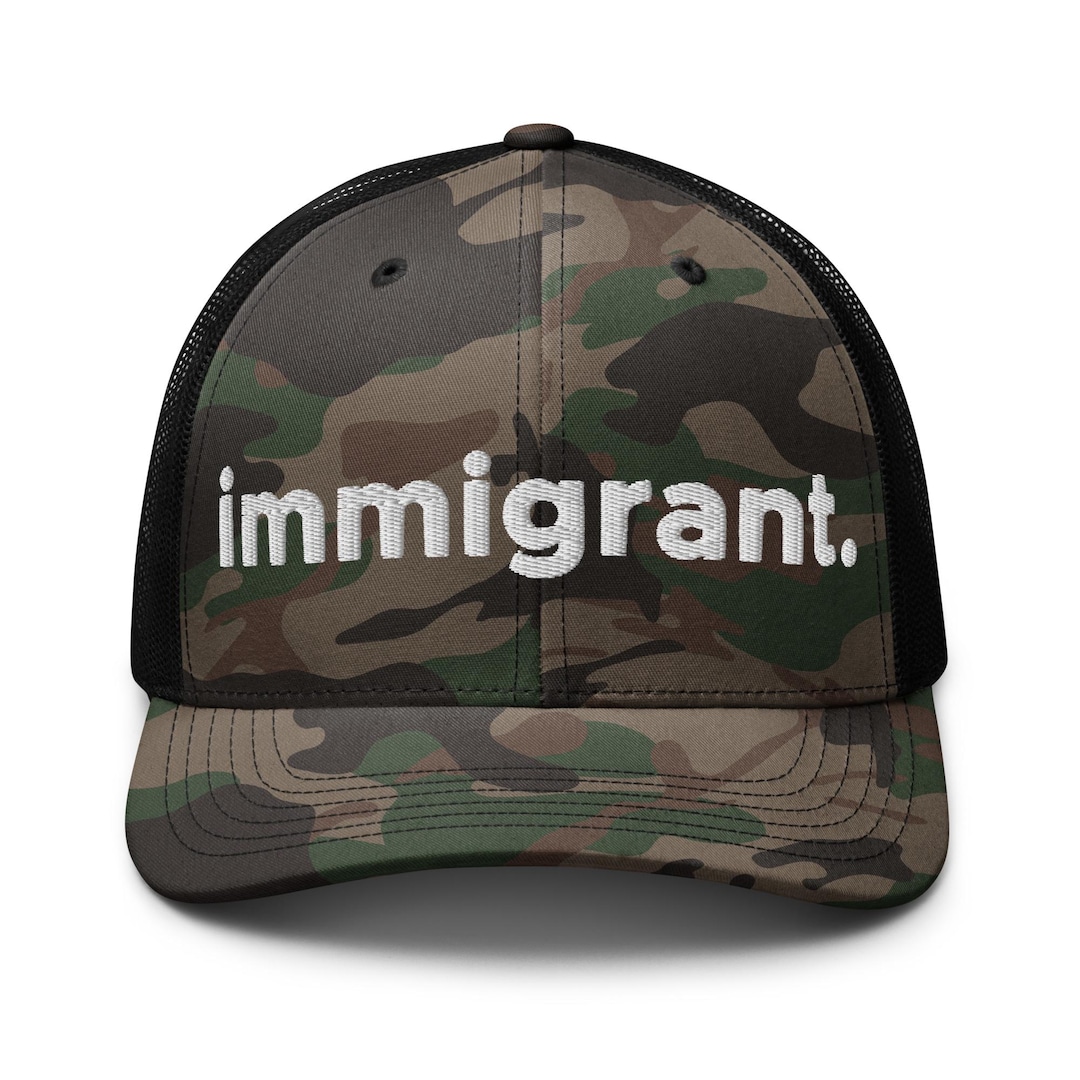 Immigrant. Hat (embroidered Camouflage Trucker Cap) Immigration Hat - Etsy