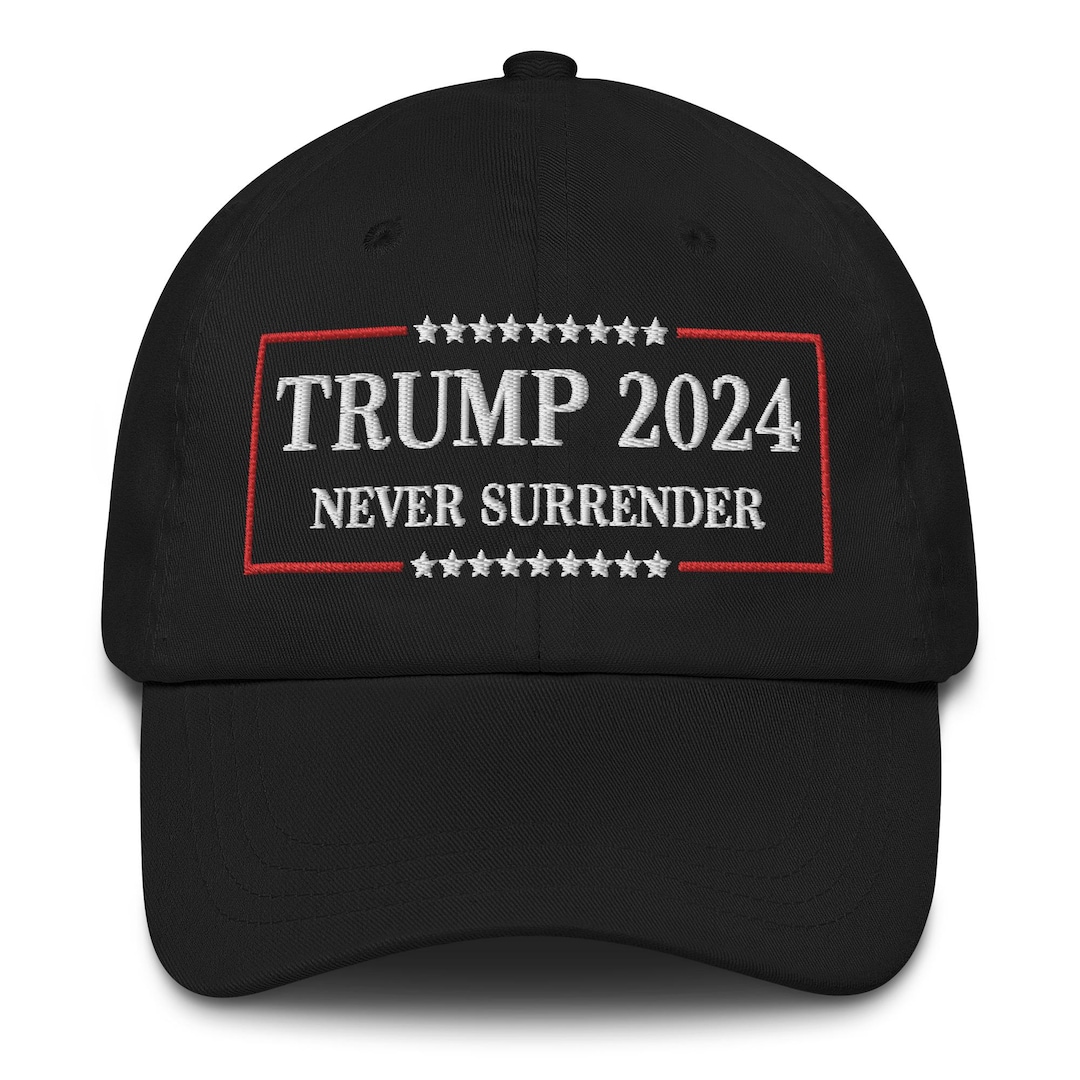 Trump 2024 Never Surrender Hat (embroidered Dad Cap) - Etsy