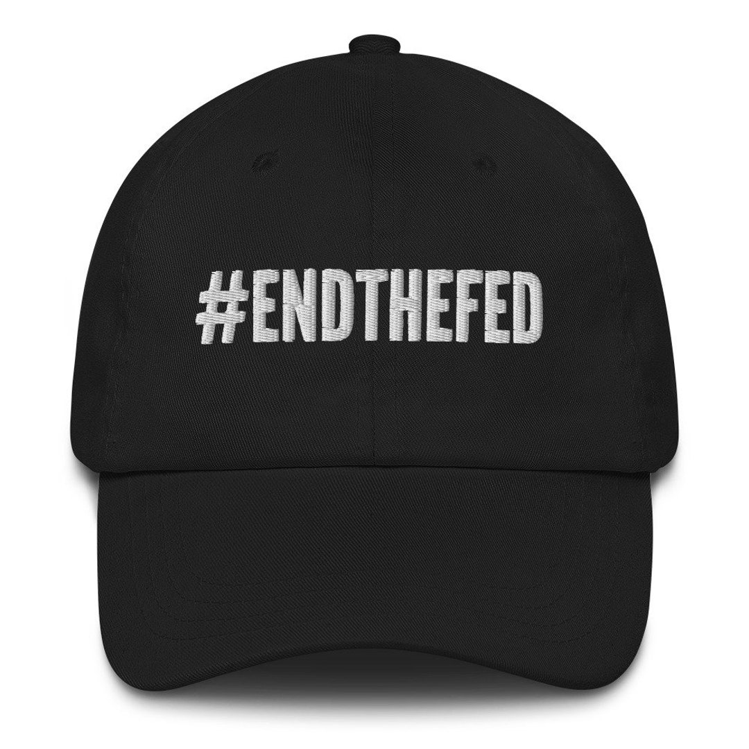 End the Fed Dad Cap, End the Fed Embroidered Hat, Anti Federal Reserve ...