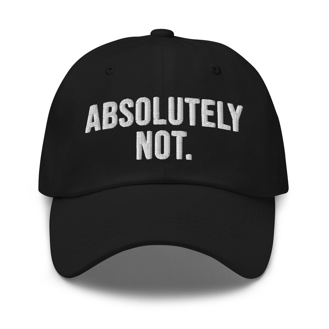 Absolutely Not Hat (embroidered) - Etsy