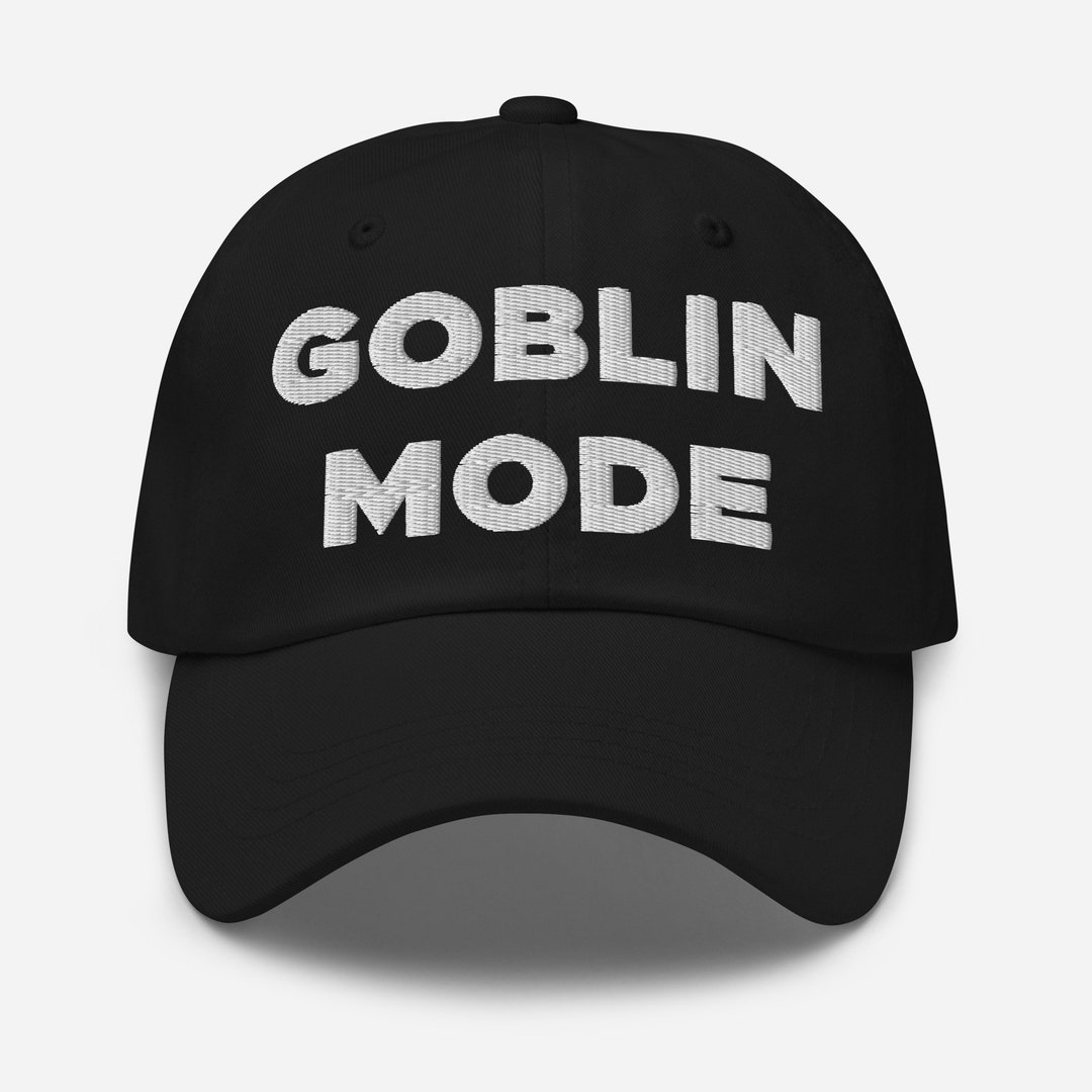 Goblin Mode Hat (embroidered Dad Cap) - Etsy
