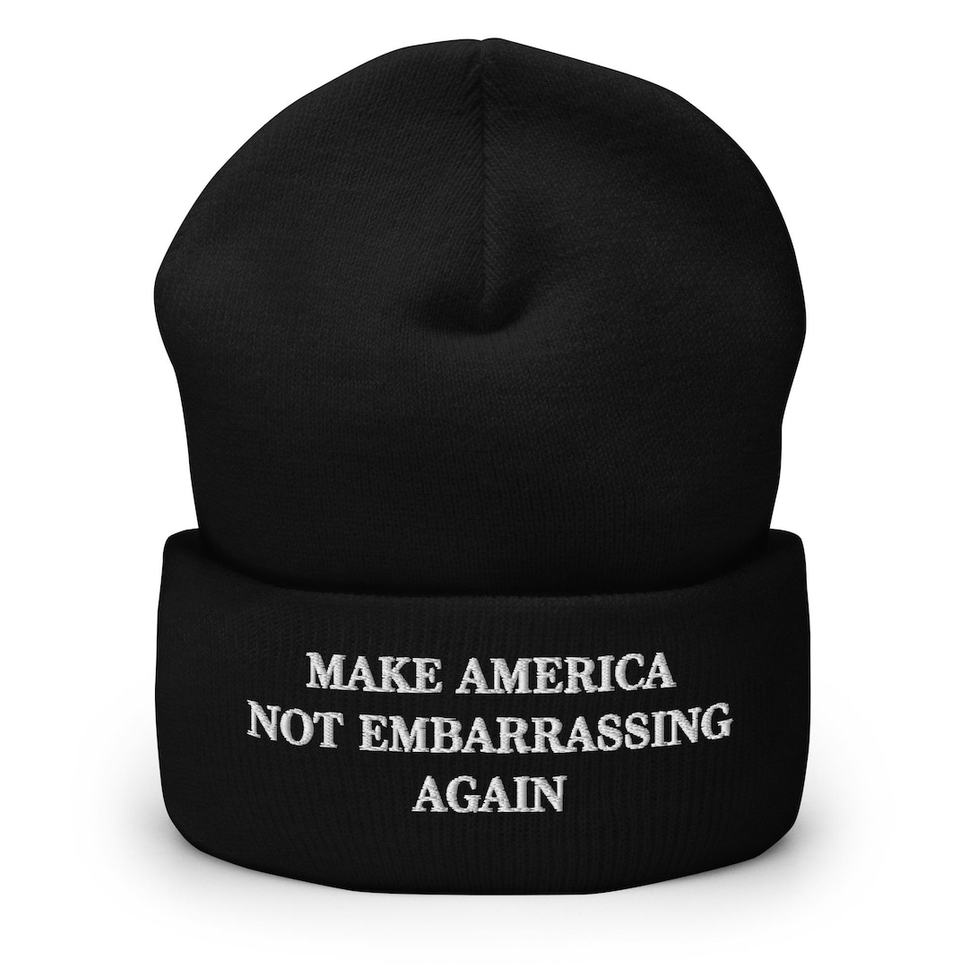 Make America Not Embarrassing Again Hat (embroidered Beanie) - Etsy