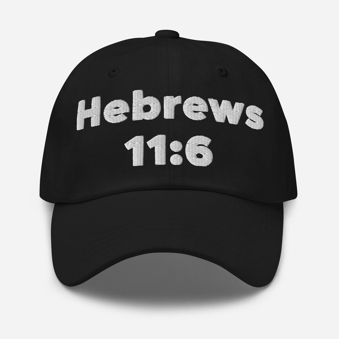 Hebrews 11:6 Hat (embroidered Dad Cap) - Etsy