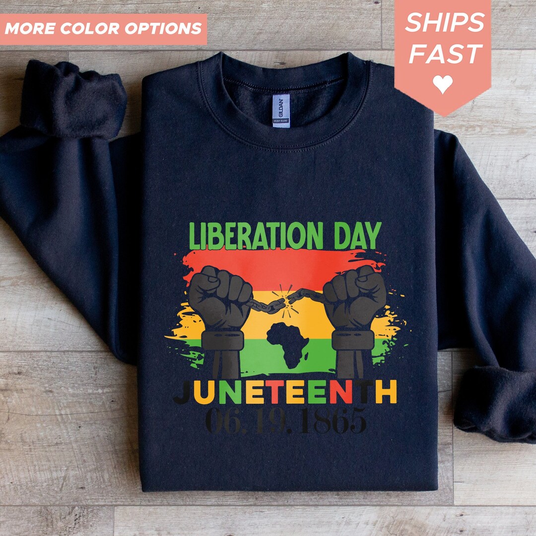 Black History Month Sweatshirt, Liberation Day Juneteenth Tee, African Heritage Freedom Apparel ...