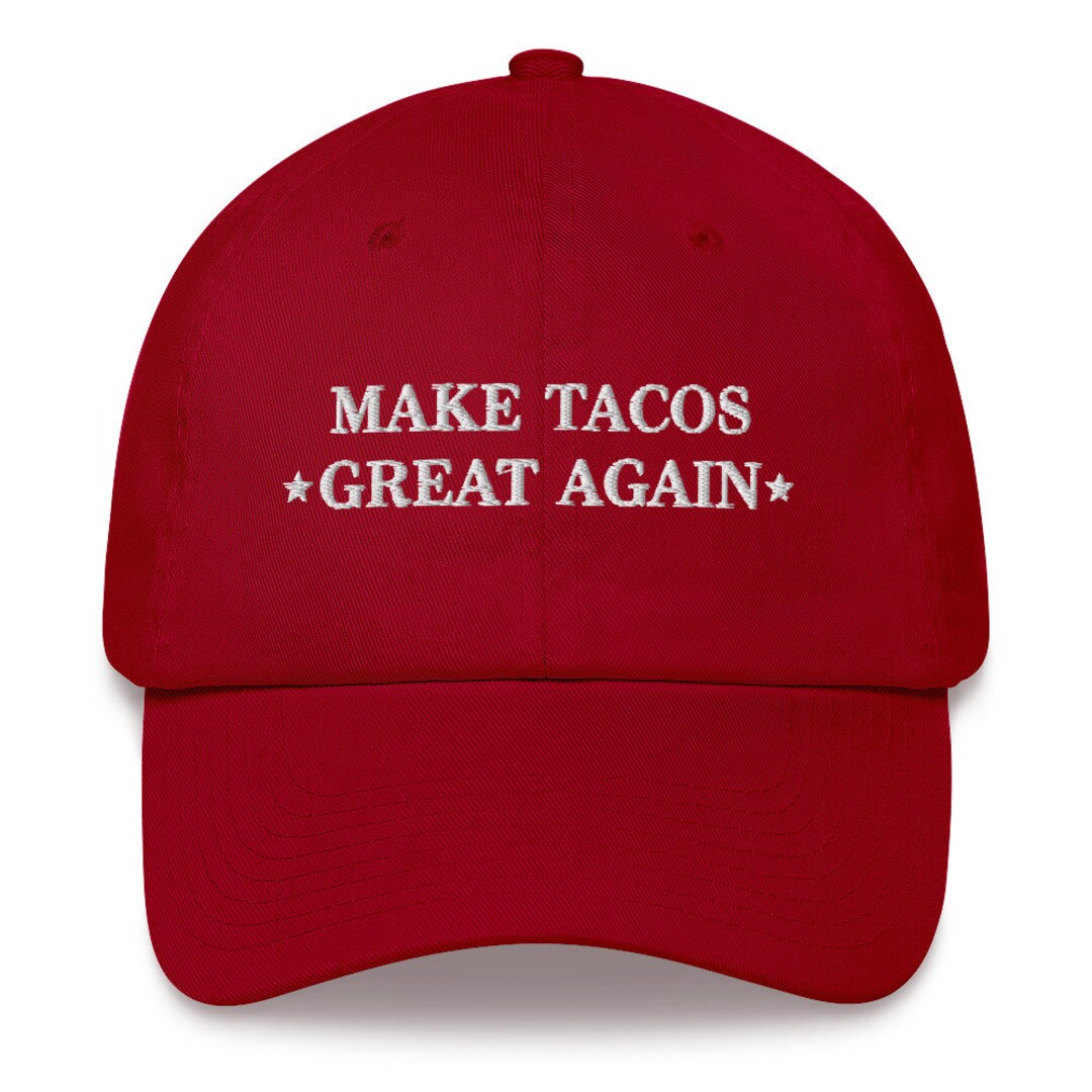 Tacos Dad Cap, Tacos Embroidered Hat, Make Tacos Great Again Hat, Taco ...