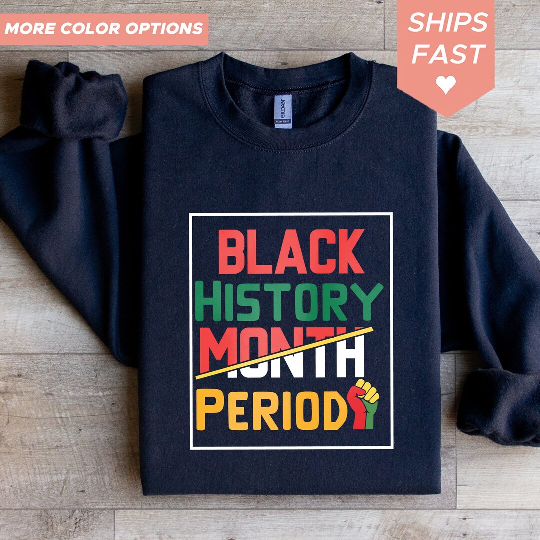 Black History Month Period Sweatshirt, Unisex Awareness Pullover ...