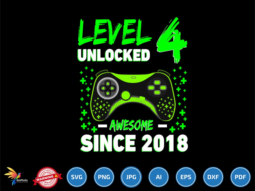 Level 4 Unlocked Awesome 2018, Gaming Svg, Gamer Svg, Video Game Svg ...