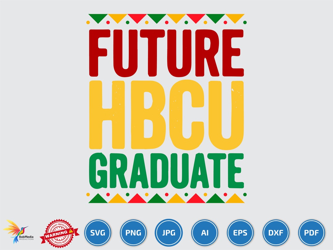 Future HBCU Graduate Svg, HBCU Black History Month Svg, Celebrate ...