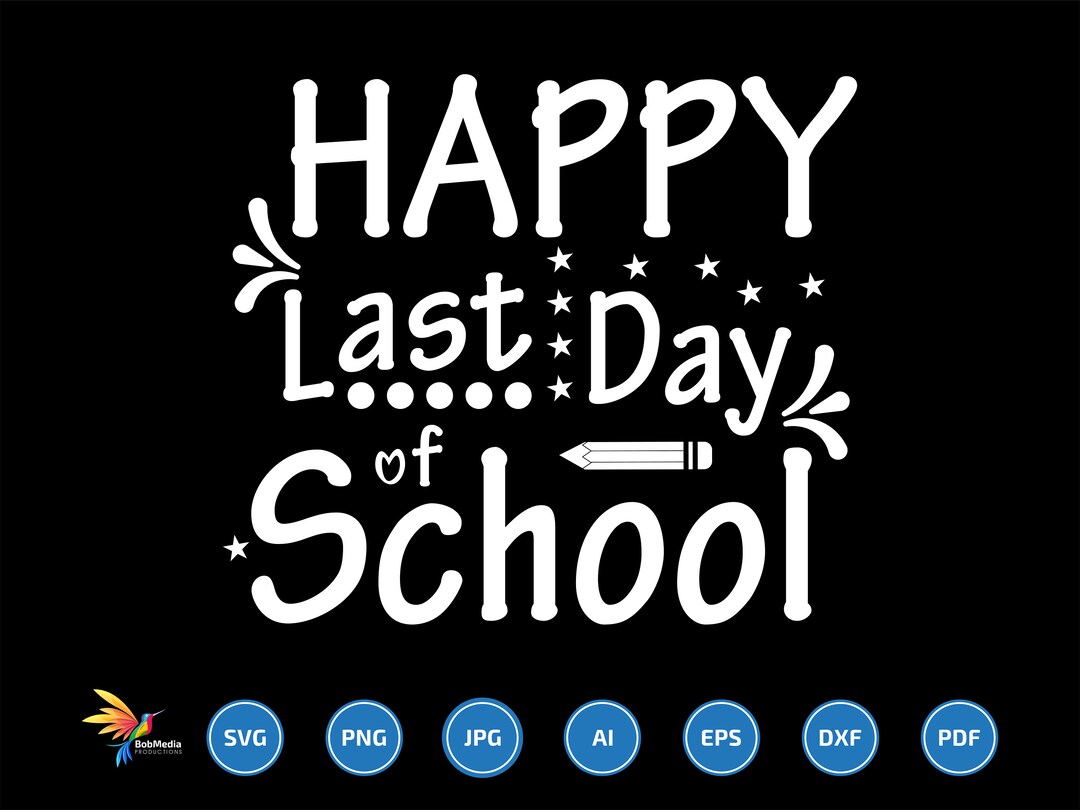 Happy Last Day of School Svg, Summer Break Png, Goodbye School Hello ...
