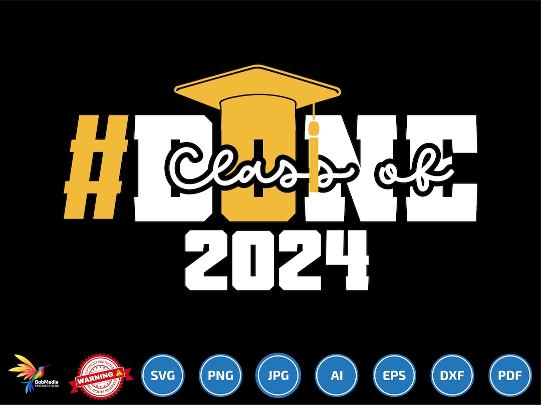 Done Class of 2024 SVG Png, Graduation SVG, Proud Senior Cut File ...